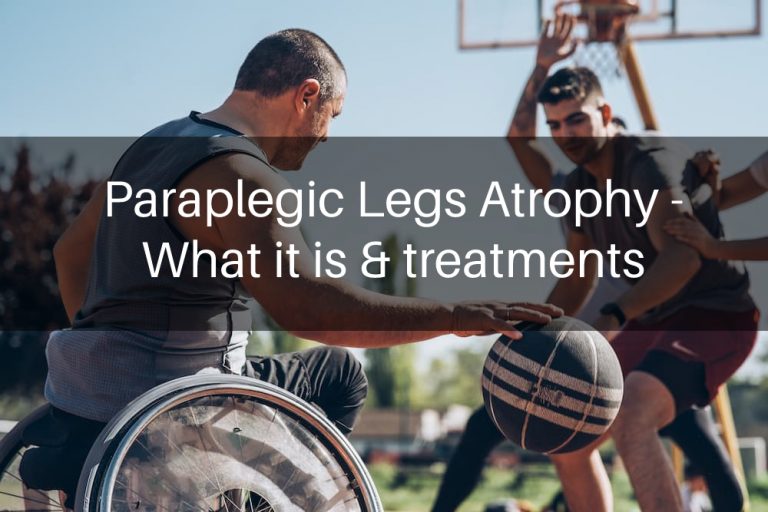 Paraplegic Legs Atrophy - What it is & treatments
